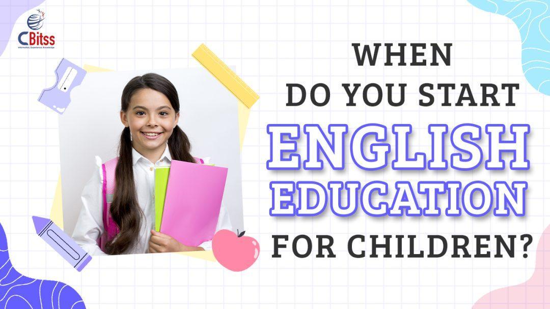 When do you start English education for children?